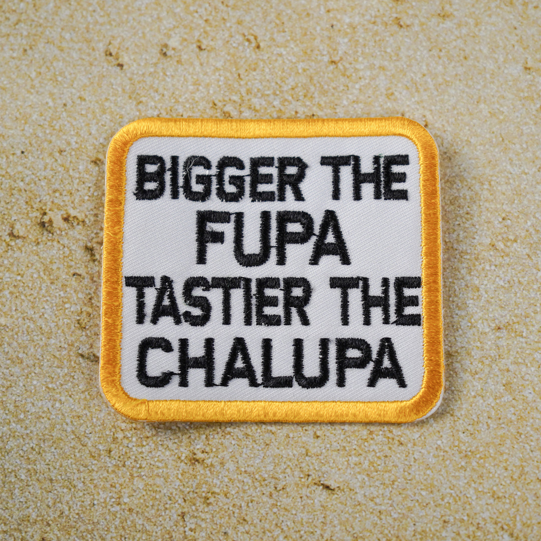 Bigger The Fupa Tastier The Chalupa – Salty Bird